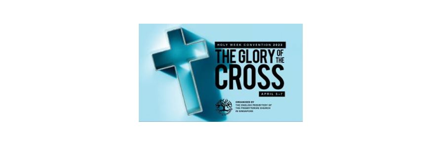 EP Holy Week Convention - Orchard Road Presbyterian Church